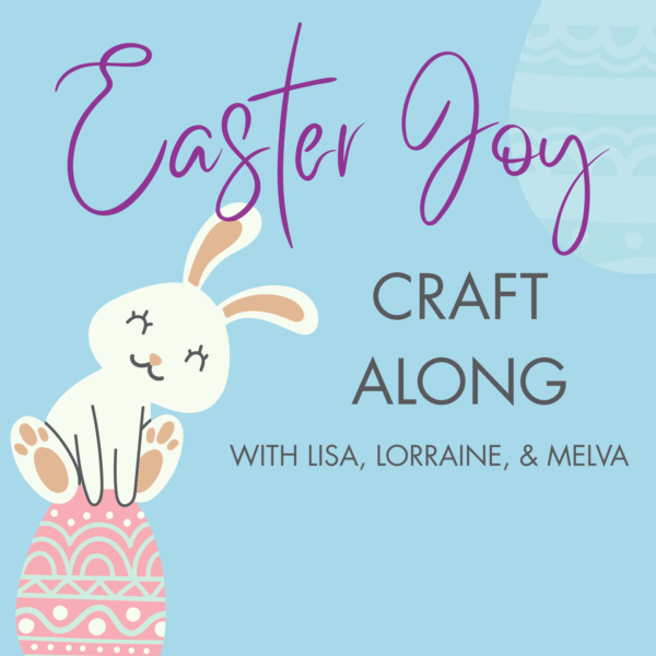 Easter Joy Craft Along *TUTORIAL ONLY* - Made to Create with Lisa